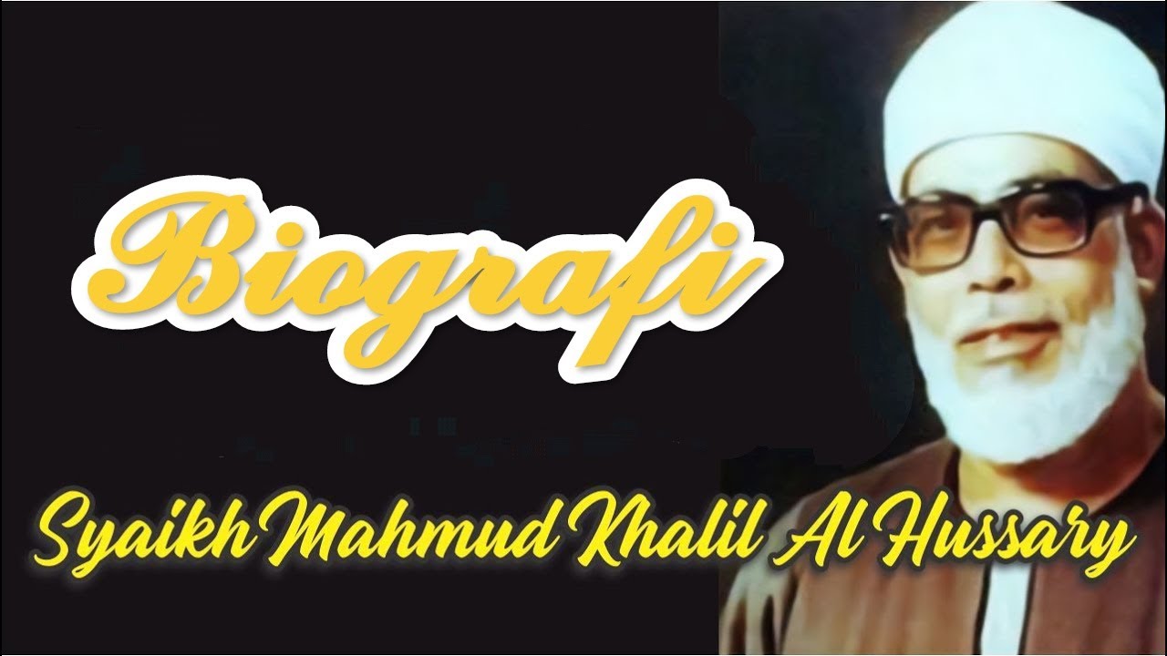 Biografi Syaikh Mahmud Khalil Al-Husary - YouTube