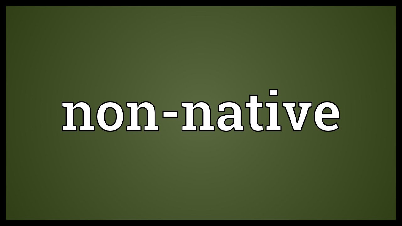 Non native Meaning YouTube non-native-meaning-youtube