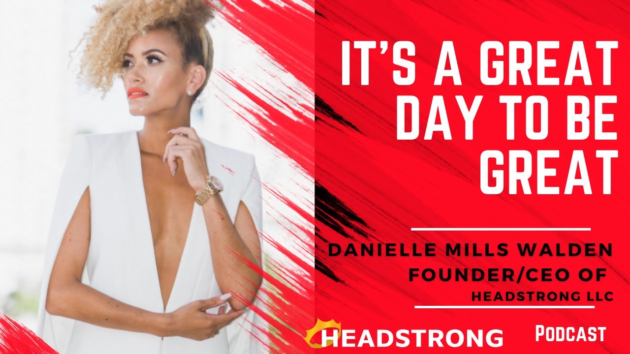 IT'S A GREAT DAY TO BE GREAT - DANIELLE MILLS WALDEN - YouTube