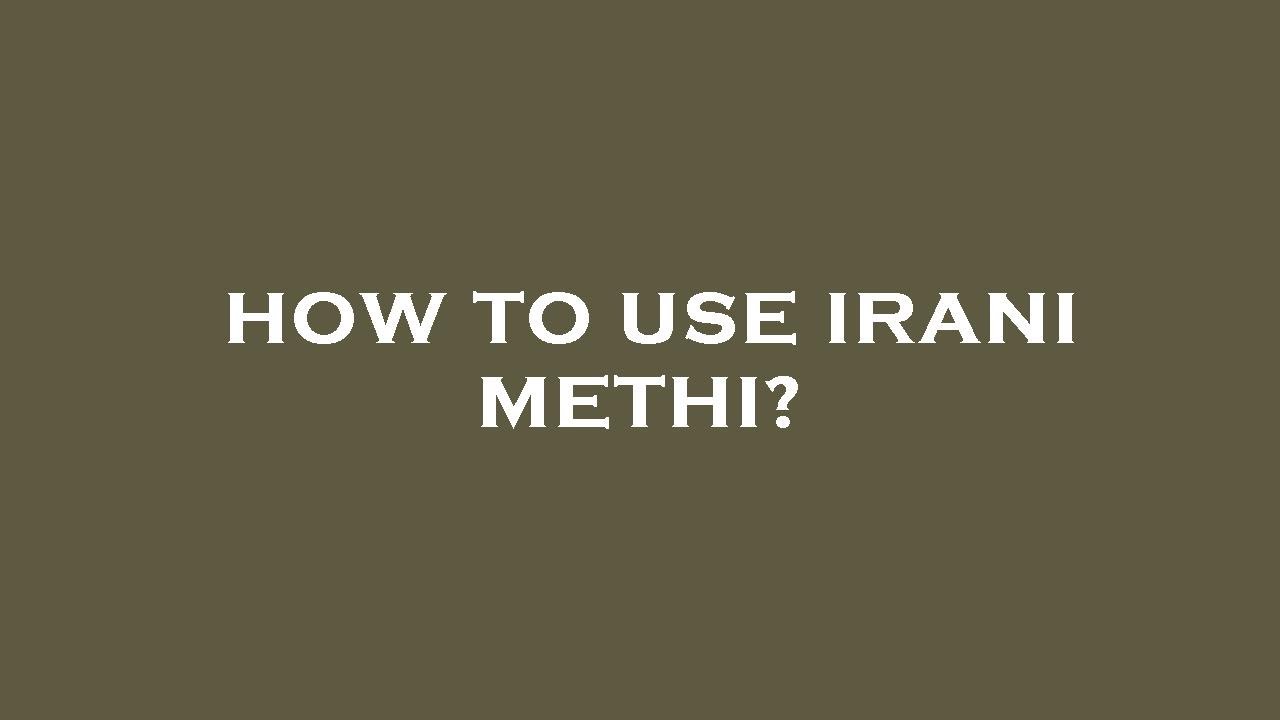 How to use irani methi? - YouTube