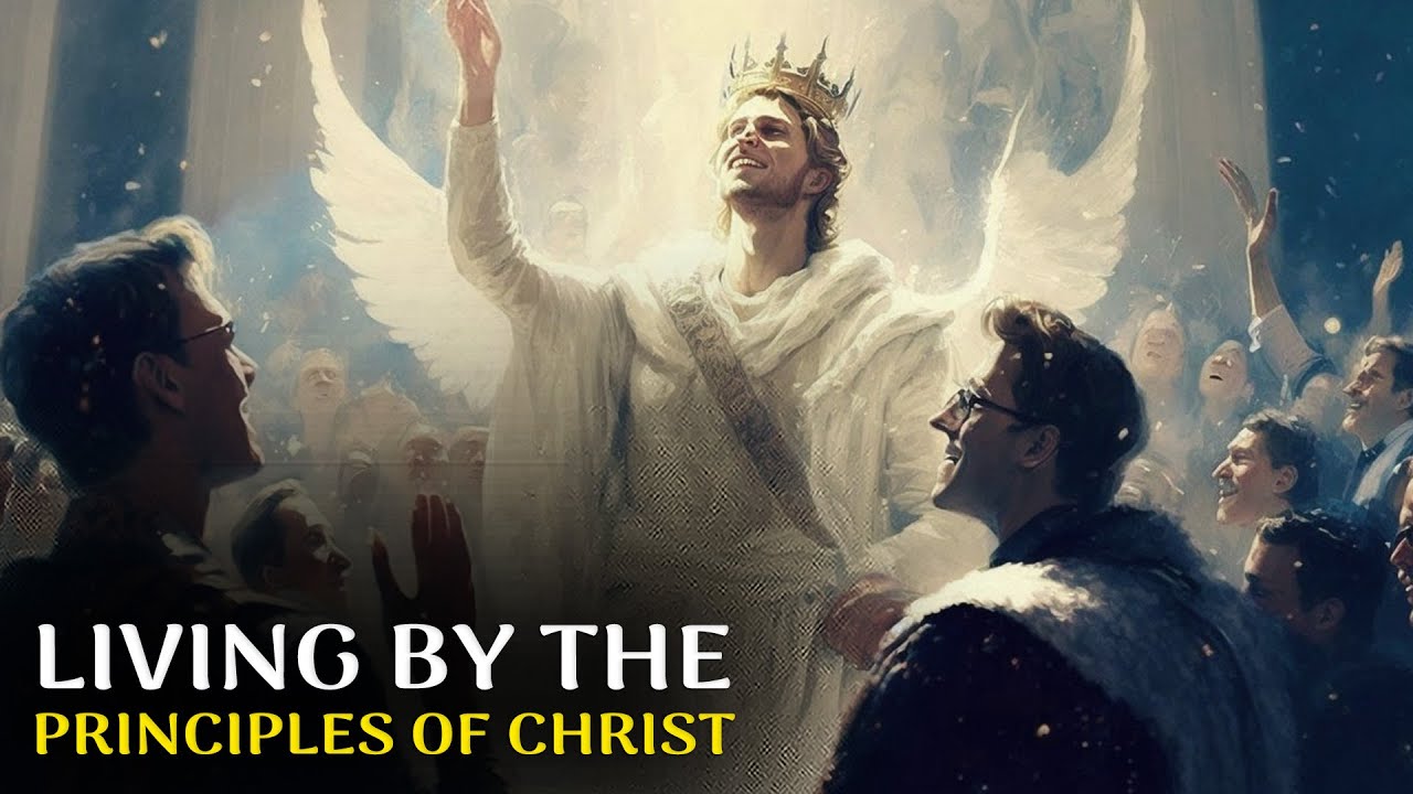 Living by the PRINCIPLES OF CHRIST - YouTube