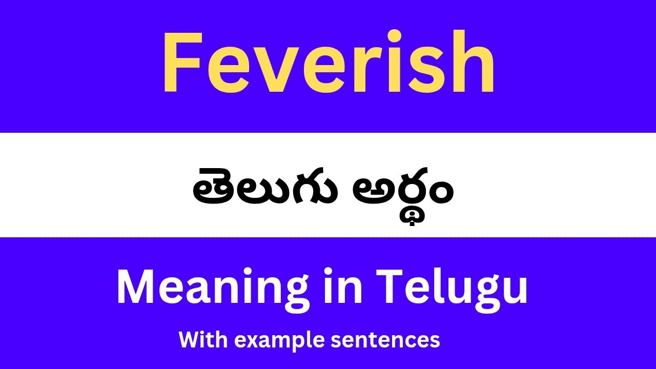Feverish meaning in telugu with examples | Feverish తెలుగు లో అర్థం ...