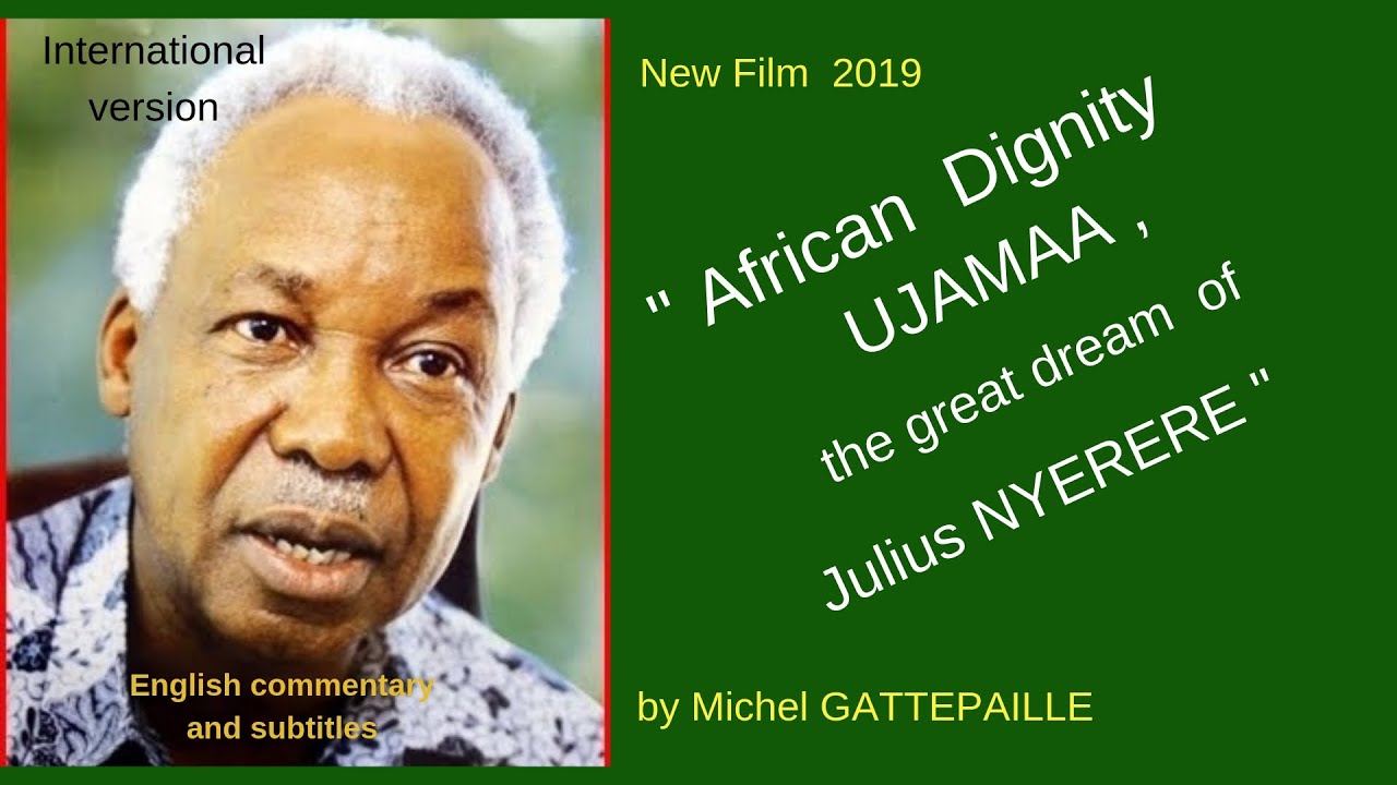 AFRICAN DIGNITY UJAMAA, the great dream of Julius NYERERE ...