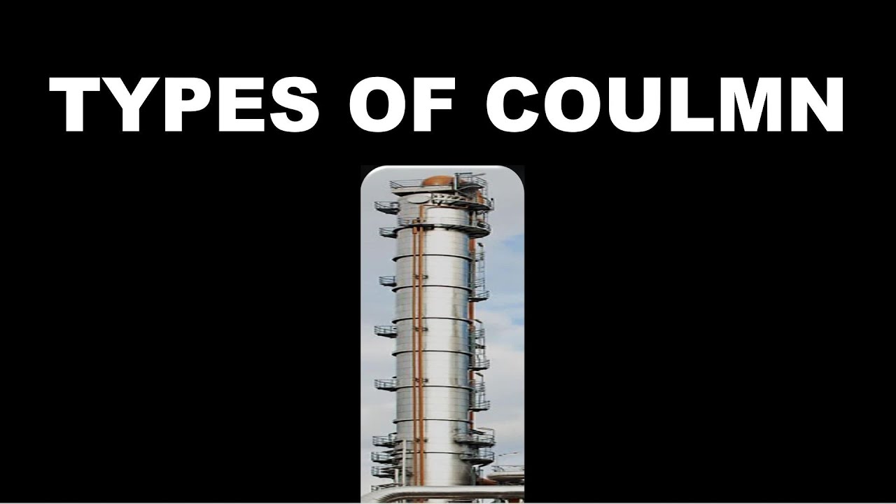 TYPES OF COLUMN / OIL AND GAS PROFESSIONAL - YouTube