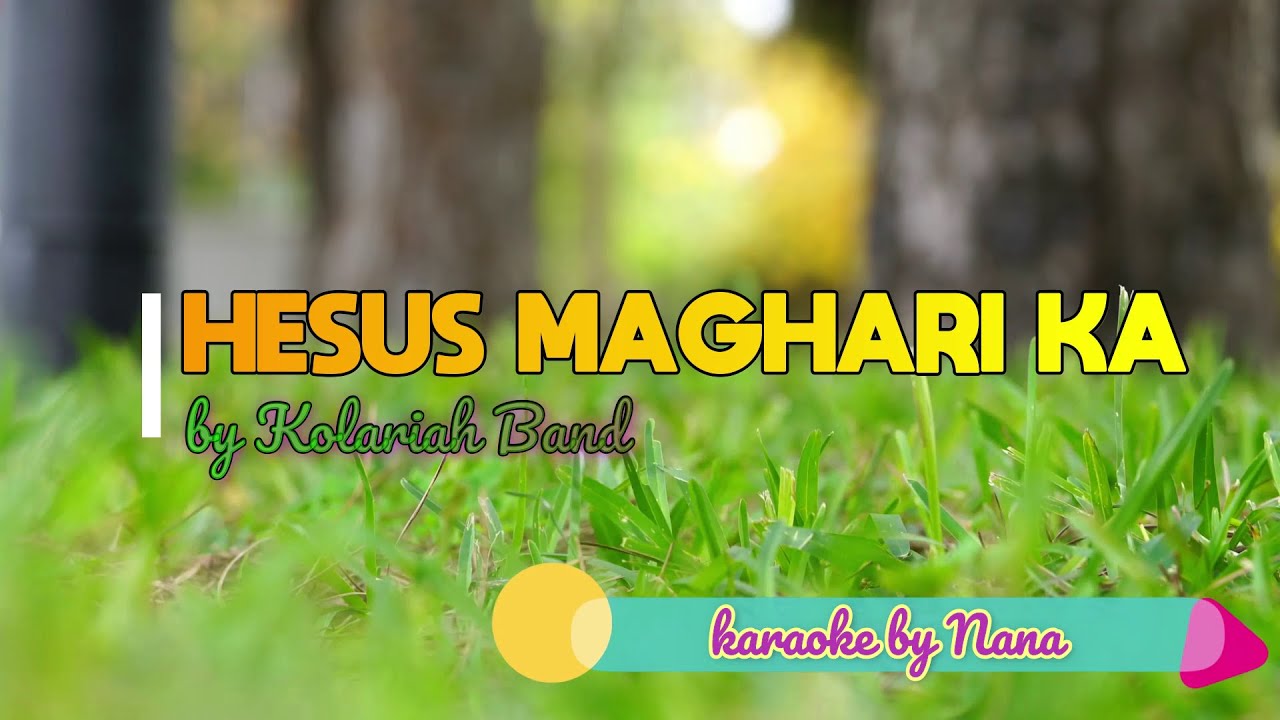 Hesus Maghari Ka (Kolariah Band) - Istrumental_Karaoke by Nana - YouTube