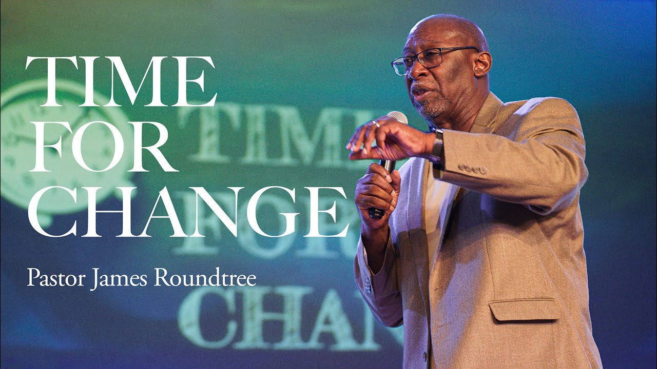 Time For Change // Pastor James Roundtree // COTR - YouTube