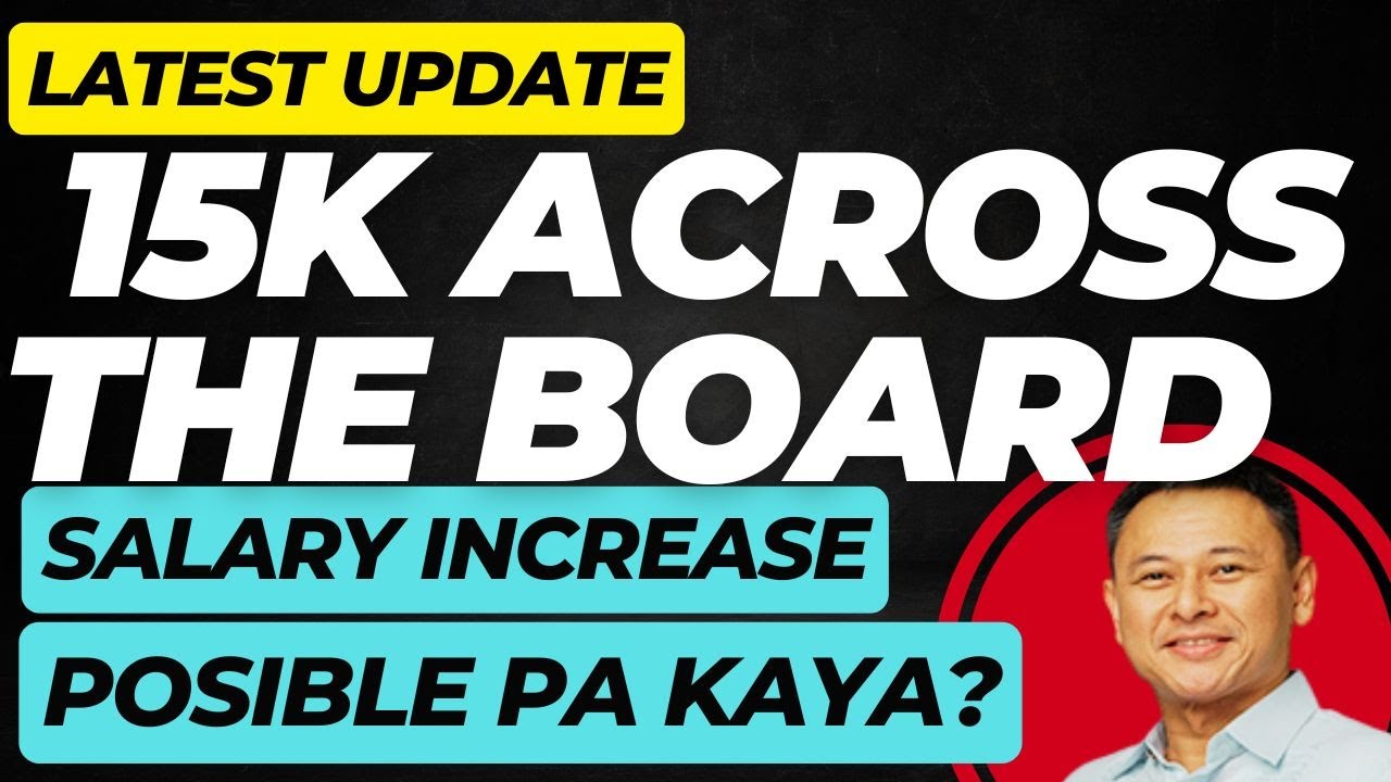 15K ACROSS THE BOARD SALARY INCREASE POSIBLE PA KAYA? - YouTube