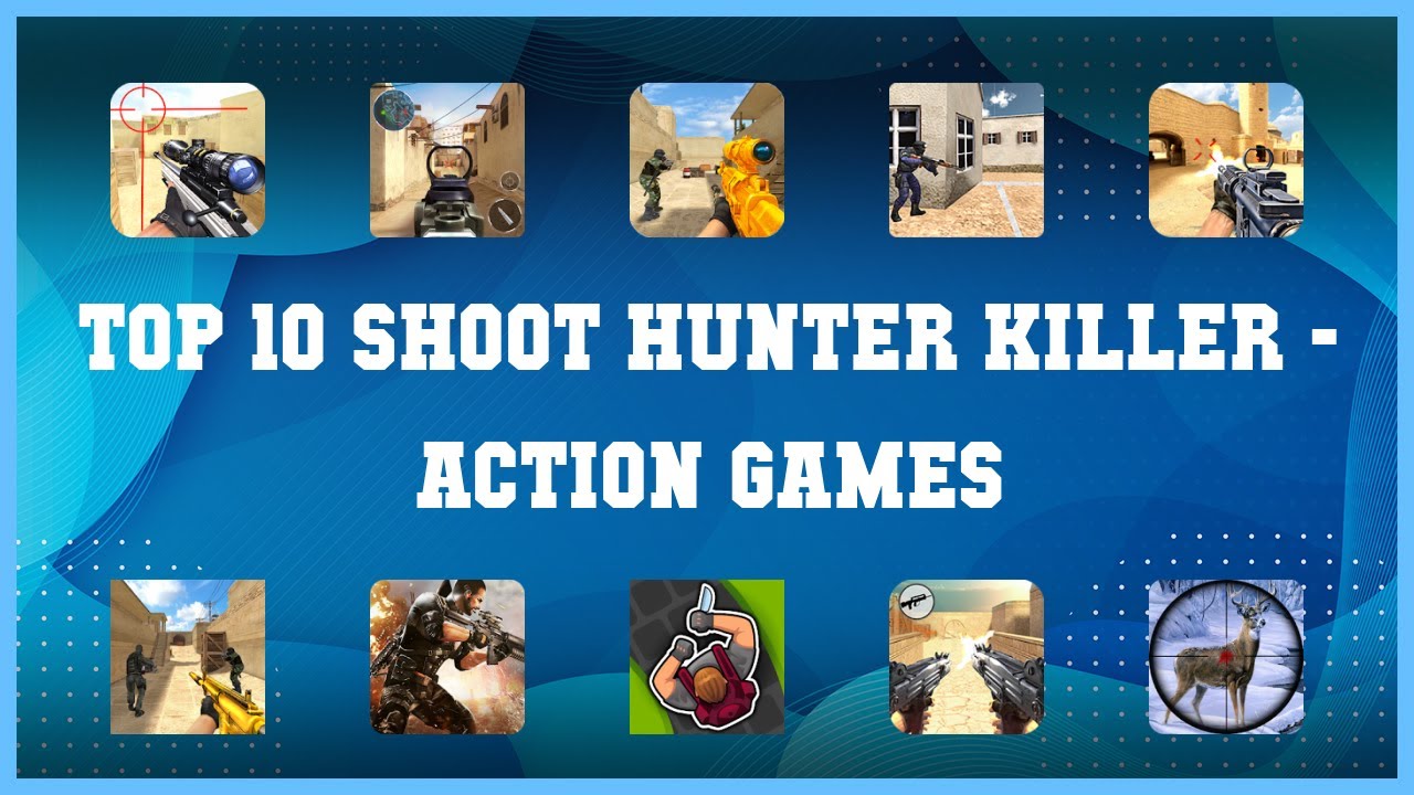 Top 10 Shoot Hunter Killer Android Games - YouTube