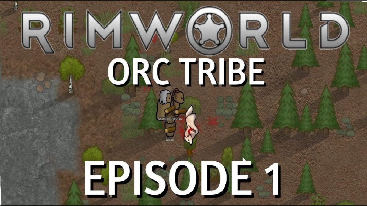 Lets Play RimWorld: Orc Tribe! Ep 1 The founding of our tribe - YouTube