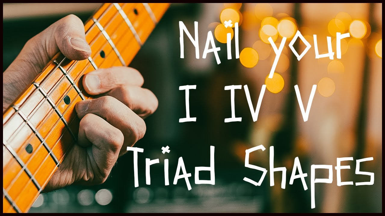 I IV V Triads all over the fretboard: how to master this crucial skill ...