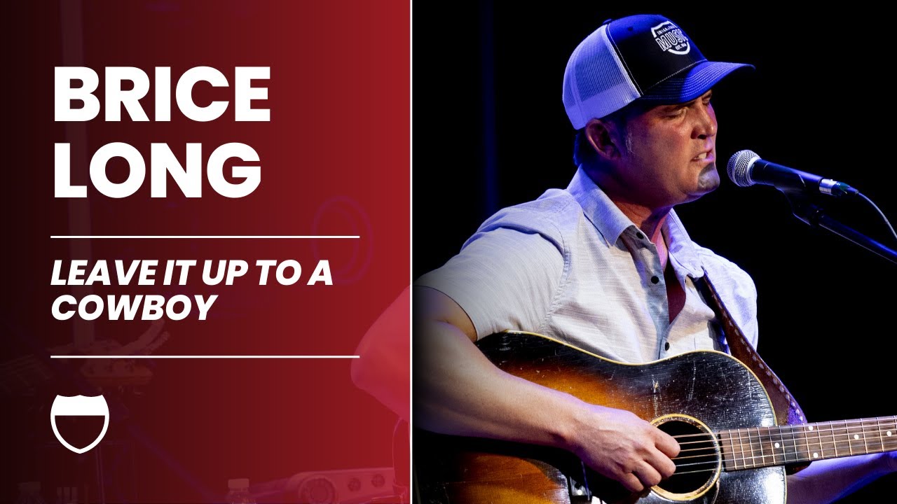 Songwriter Brice Long Performs 'Leave It Up To A Cowboy' (Acoustic ...