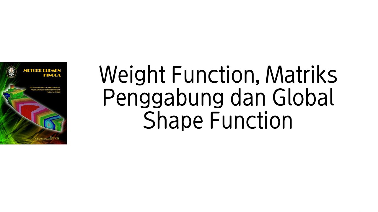 Weight Function, Matrix Penggabung dan Global Shape Function - YouTube