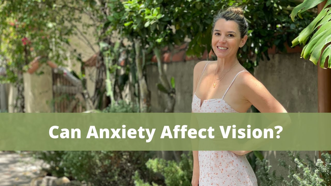 Weekly Q&A Can Anxiety Affect Vision? - YouTube
