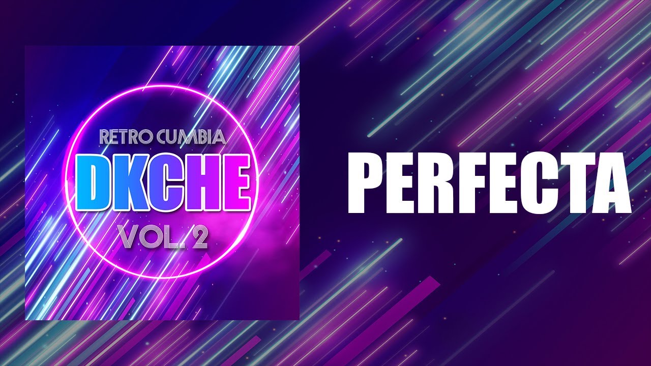 Perfecta|| Grupo DKCHE || Álbum Retro Cumbia Vol. 2 - YouTube