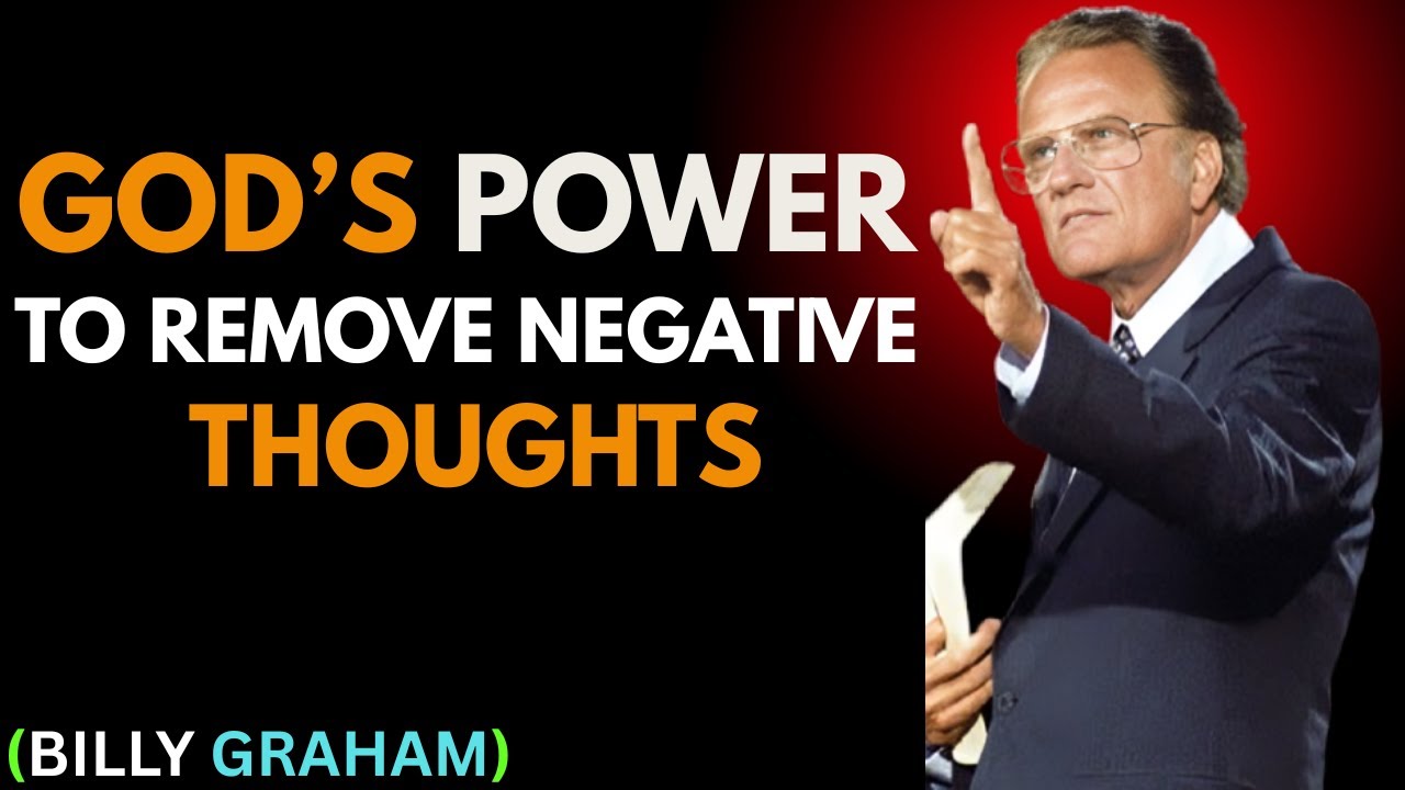 God’s Power to Remove Negative Thoughts – Billy Graham - YouTube
