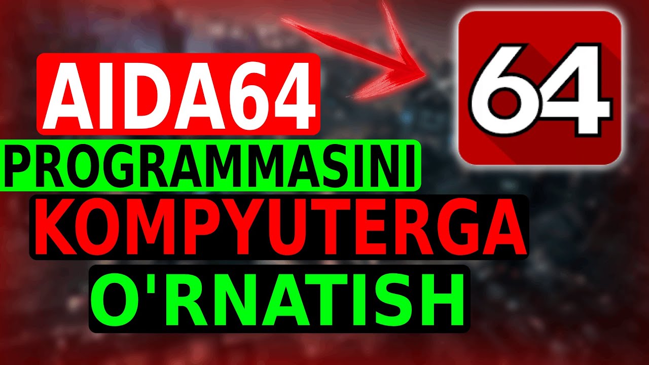 AIDA64 PROGRAMMASINI KOMPYUTERGA O'RNATISH / O'ZBEK TILIDA - YouTube
