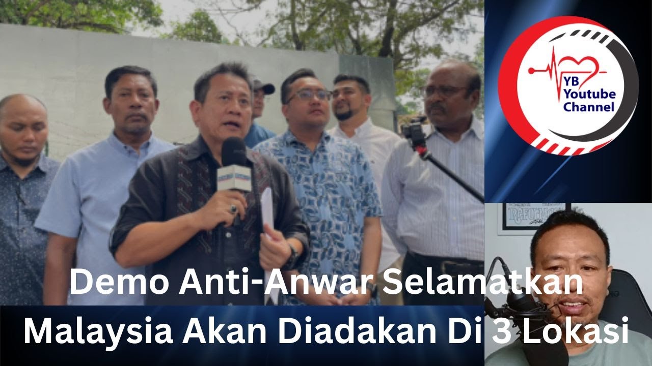 Demo Anti Anwar Selamatkan Malaysia Akan Diadakan Di 3 Lokasi - YouTube
