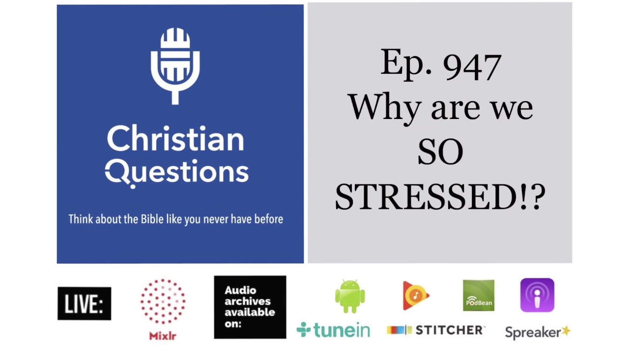Why are we so stressed? Christian Questions Podcast Sneak Peek - YouTube