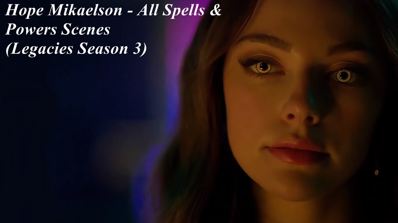 Hope Mikaelson - All Spells & Powers Scenes (Legacies S03) PART 1 - YouTube