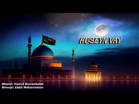 Həmid Rizvantələb - Huseyn vay