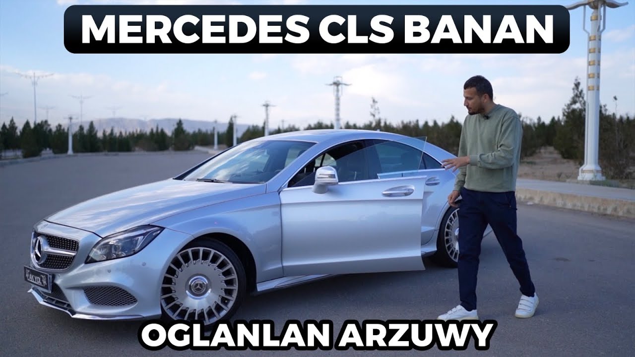 Mercedes CLS Banan! Oglanlan Arzuwy! - YouTube