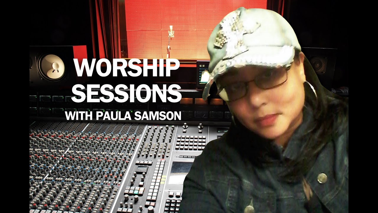 WORSHIP SESSIONS WITH PAULA SAMSON - YouTube