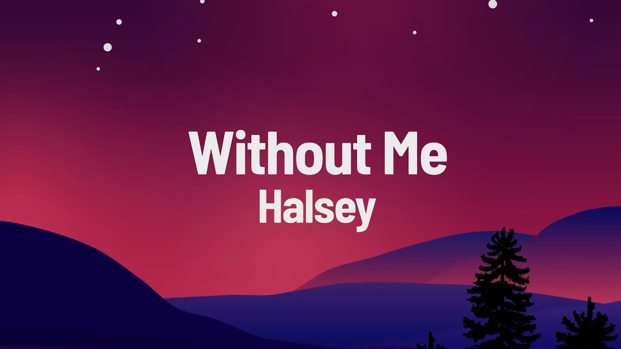 Halsey - Without Me (Lyrics) - YouTube