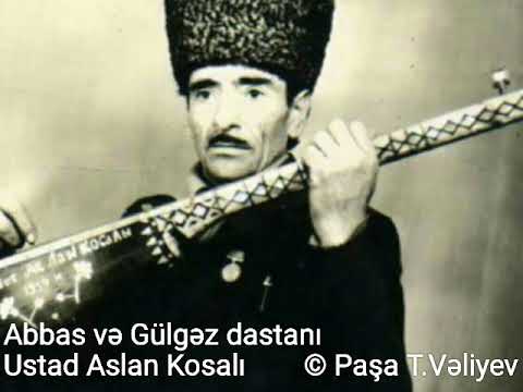 Abbas və Gülgəz dastanı. 5-ci hissə. Ustad Aşıq Aslan Kosalı.