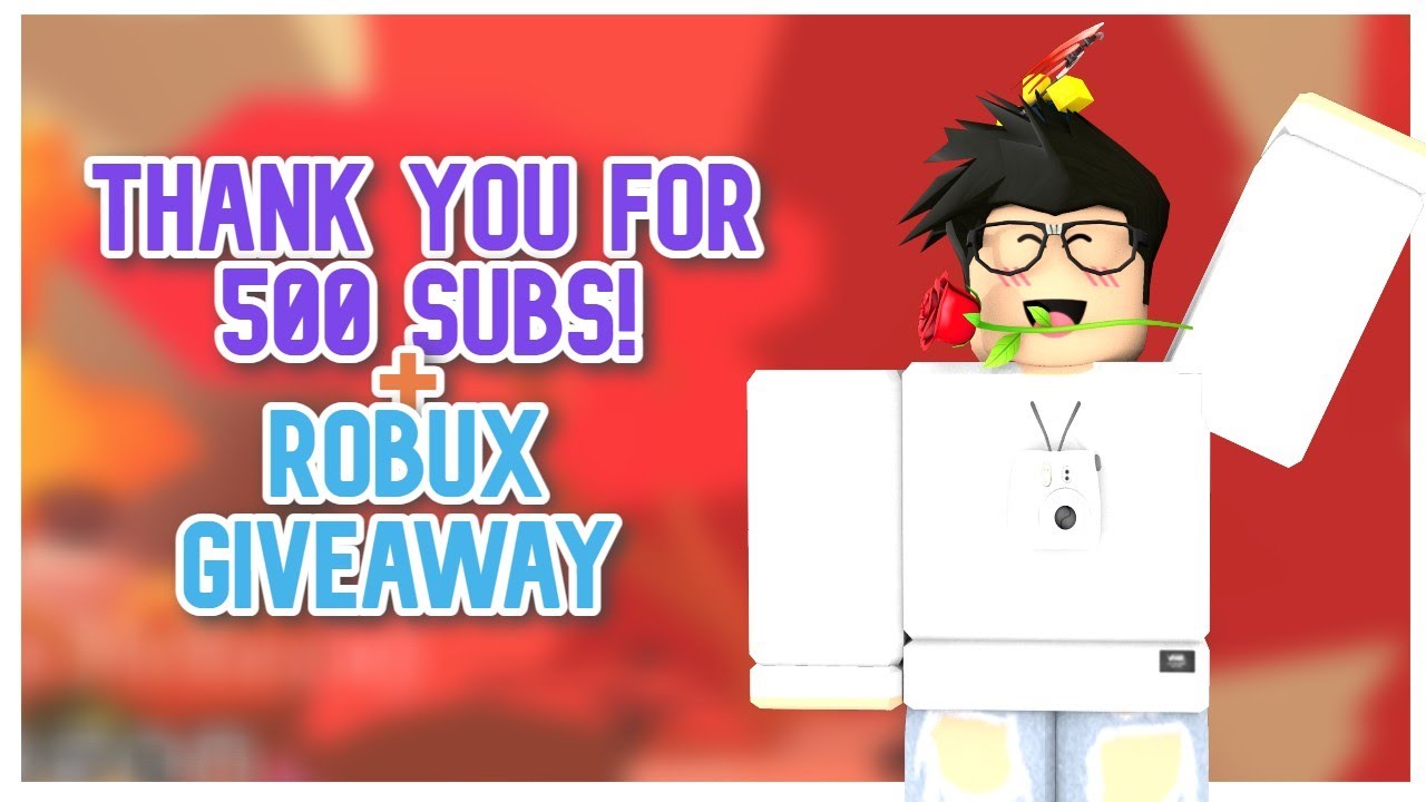 Thank You For 500 Subscribers! + Robux Giveaway! | Roblox - YouTube