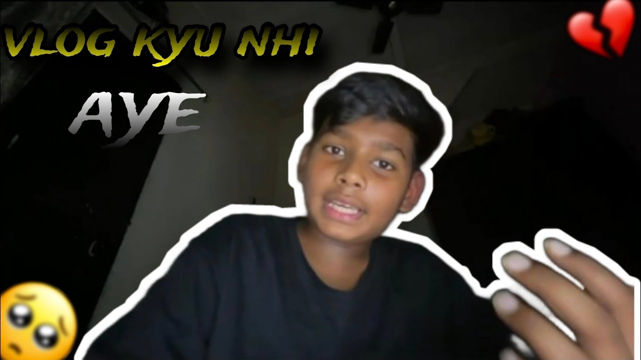 vlog kyu nhi aye 2 month se 💔 why - YouTube