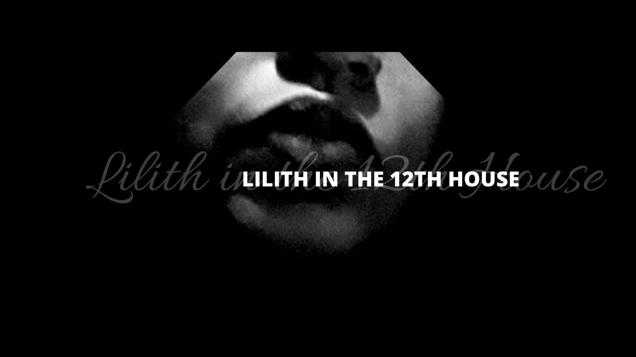 lilith in the 12th house - YouTube