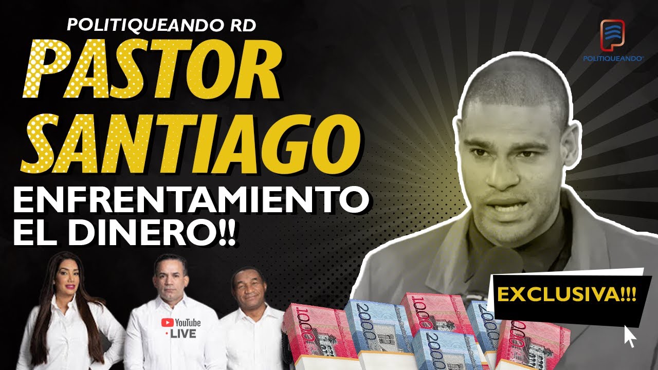 FUERTE ENFRENTAMIENTO!!! PASTOR SANTIAGO EN POLITIQUEADO RD - YouTube