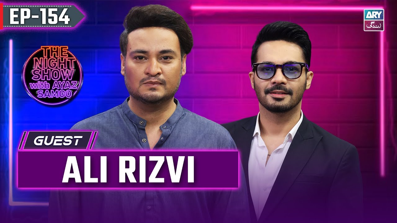 The Night Show with Ayaz Samoo | Ali Rizvi | EP 154 | 20th Dec 2024 ...