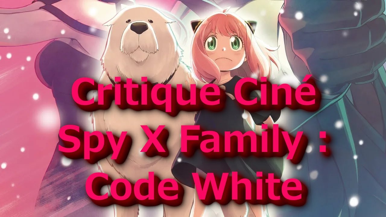 Critique Ciné Spy X Family : Code White - YouTube