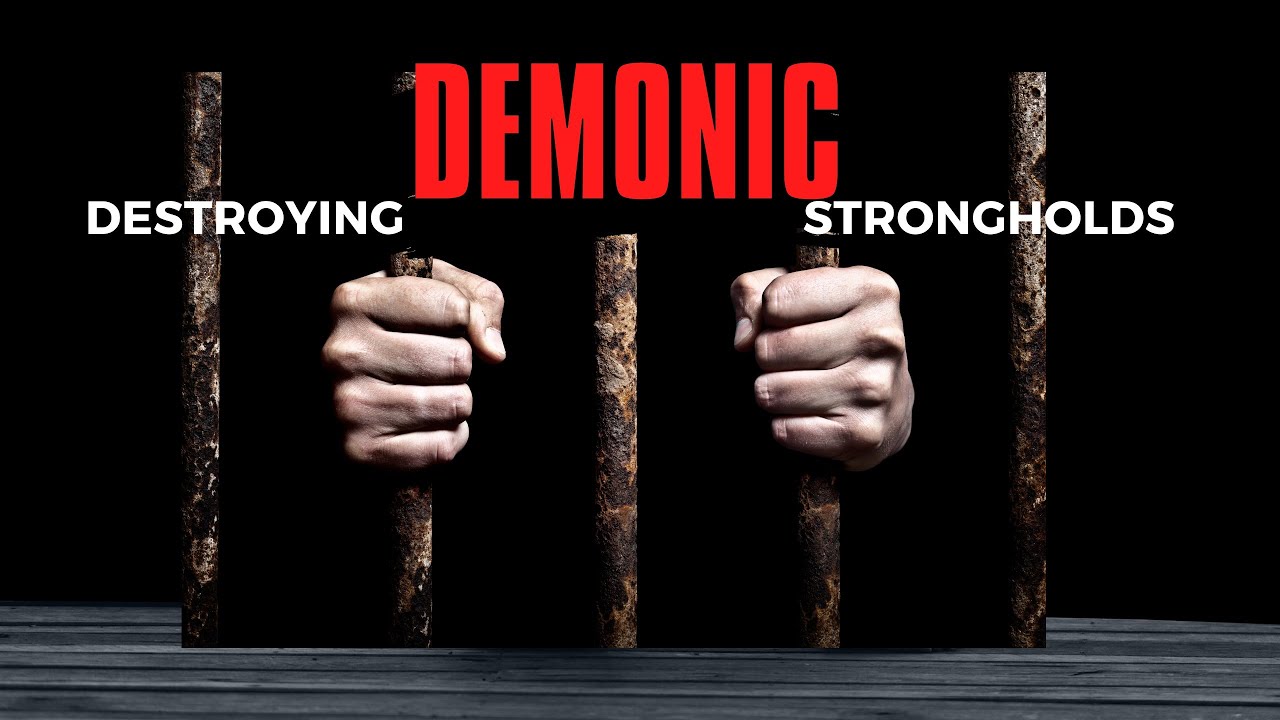 Destroying demonic Strongholds - YouTube