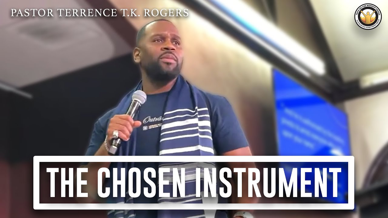 "The Chosen Instrument" | Pastor Terrence Rogers - YouTube