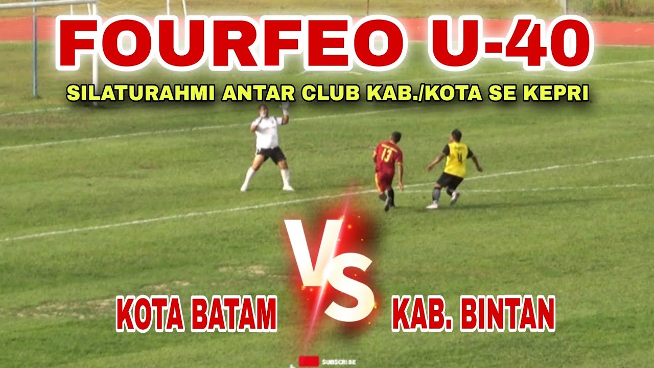 FOURFEO MATCH U40 • Kota Batam VS Kab. Bintan - YouTube