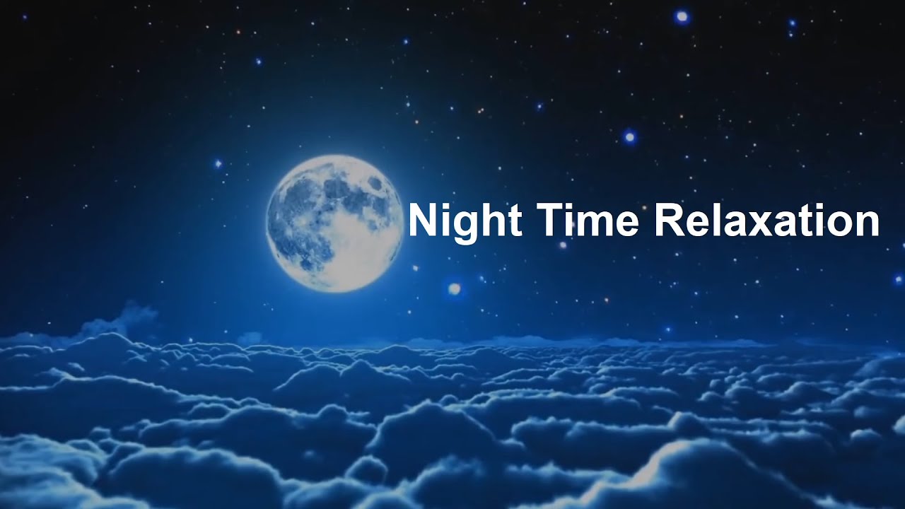 Night Time Relaxation Music. Ideal for Sleep. - YouTube