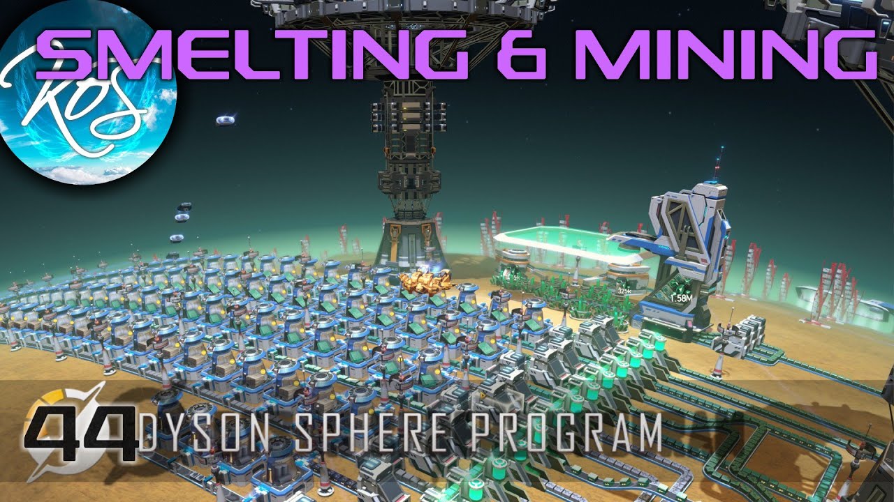 Dyson Sphere Program - MINING & SMELTING - Let's Play, DSP S3 Ep 44 ...