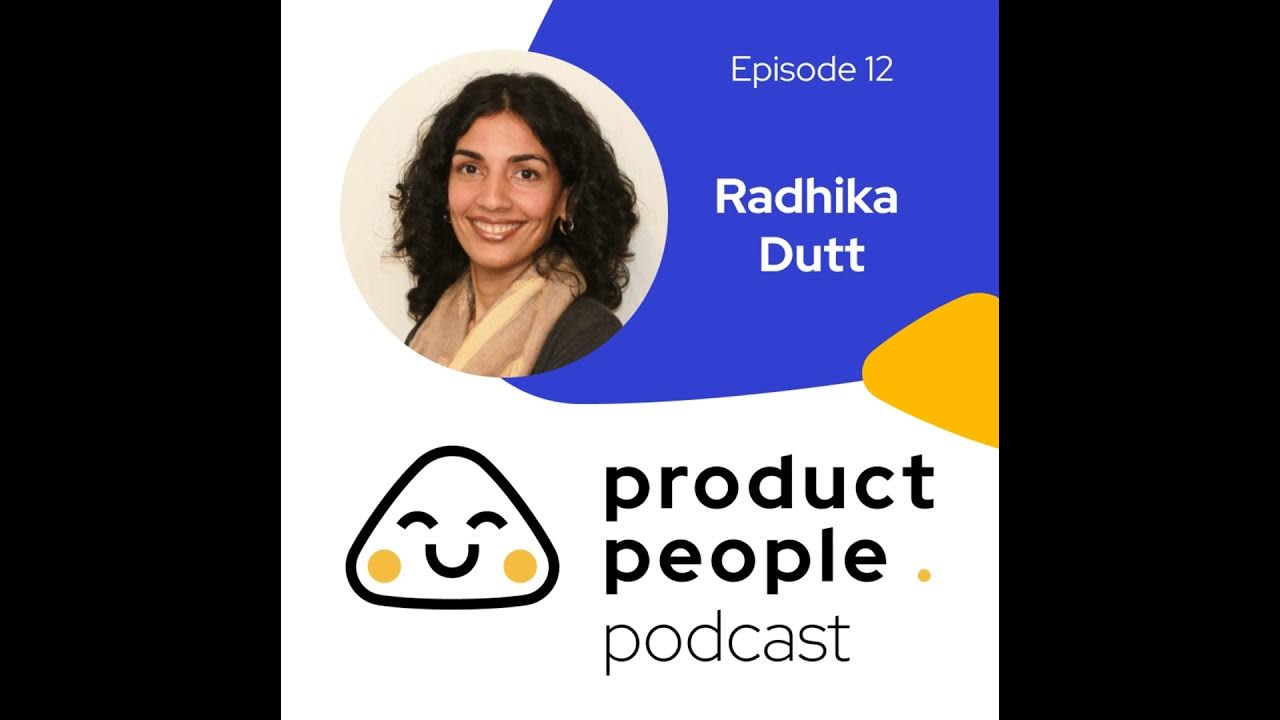 Radhika Dutt | Radical Product Thinking | ep.12 - YouTube