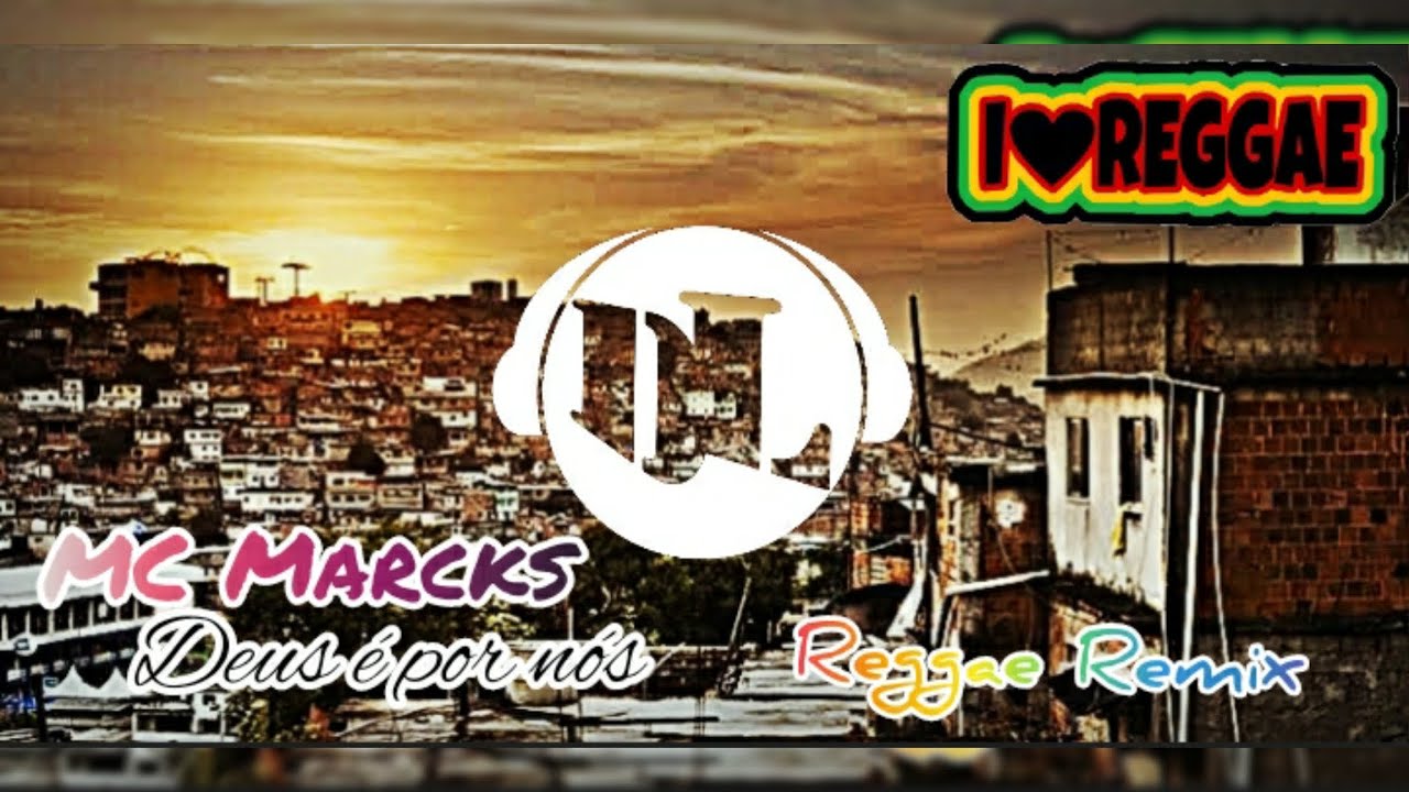 MC MARCKS - DEUS É POR NÓS (REGGAE REMIX/DLMIX) - YouTube