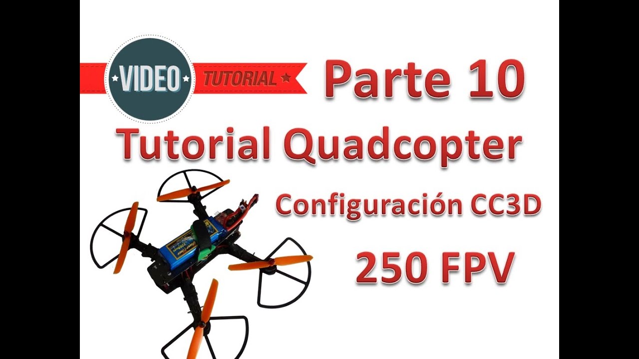 Tutorial Básico De Quadcopter 250 FPV Español Parte 10 configuracion OpenPilot CC3D - YouTube
