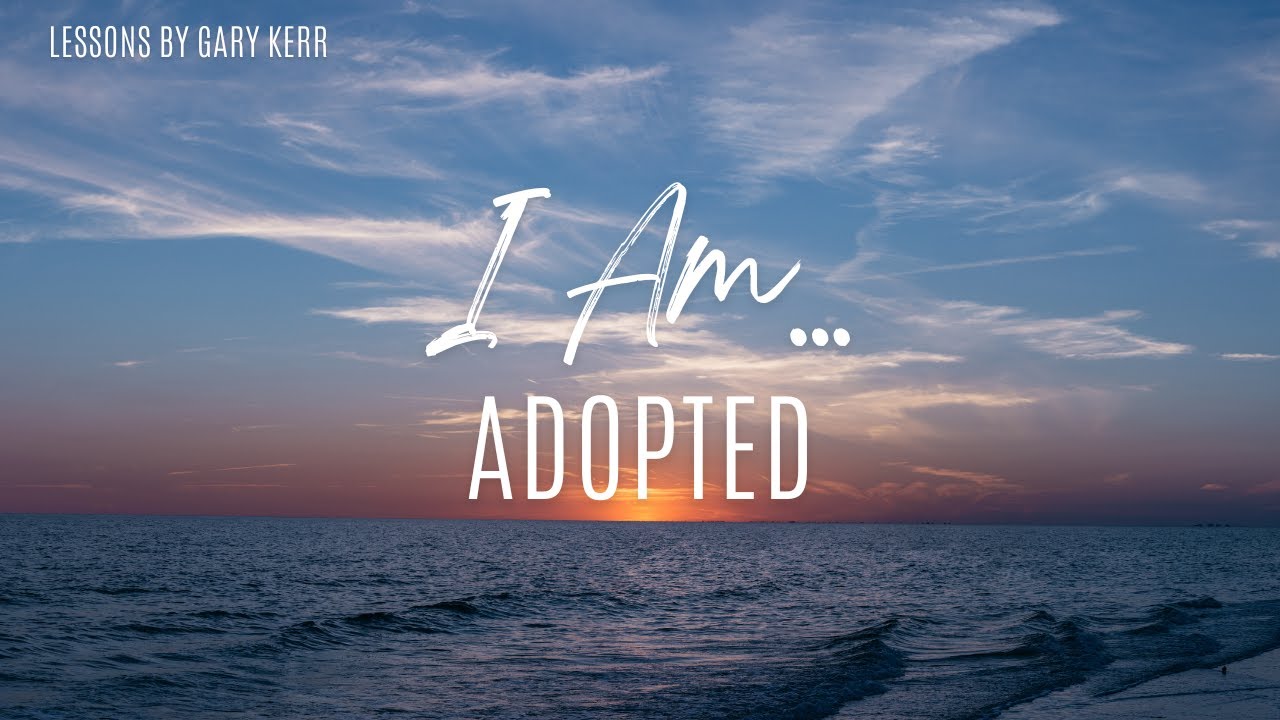 Do you know the joy of being ADOPTED by God? - YouTube