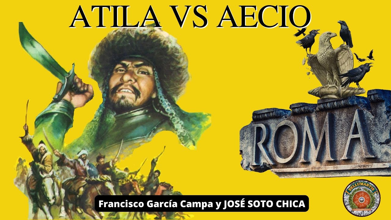 ATILA VS AECIO. La defensa de Roma frente a las hordas hunas. **José ...