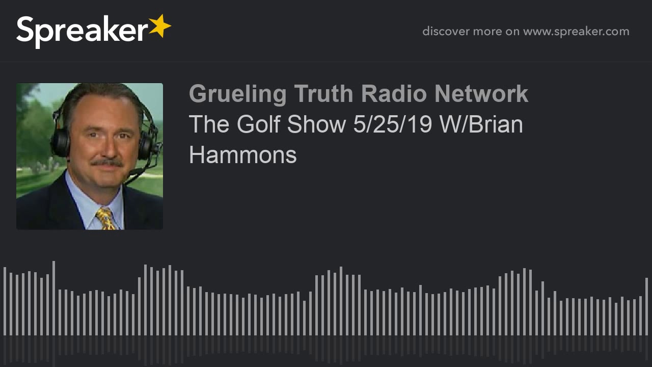 The Golf Show 5/25/19 W/Brian Hammons - YouTube