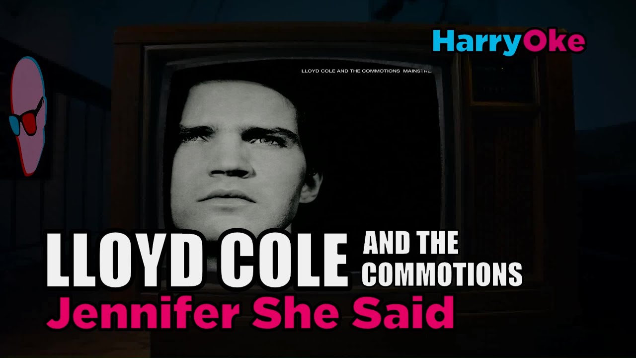 Lloyd Cole And The Commotions - Jennifer She Said V3 (Karaoke with ...
