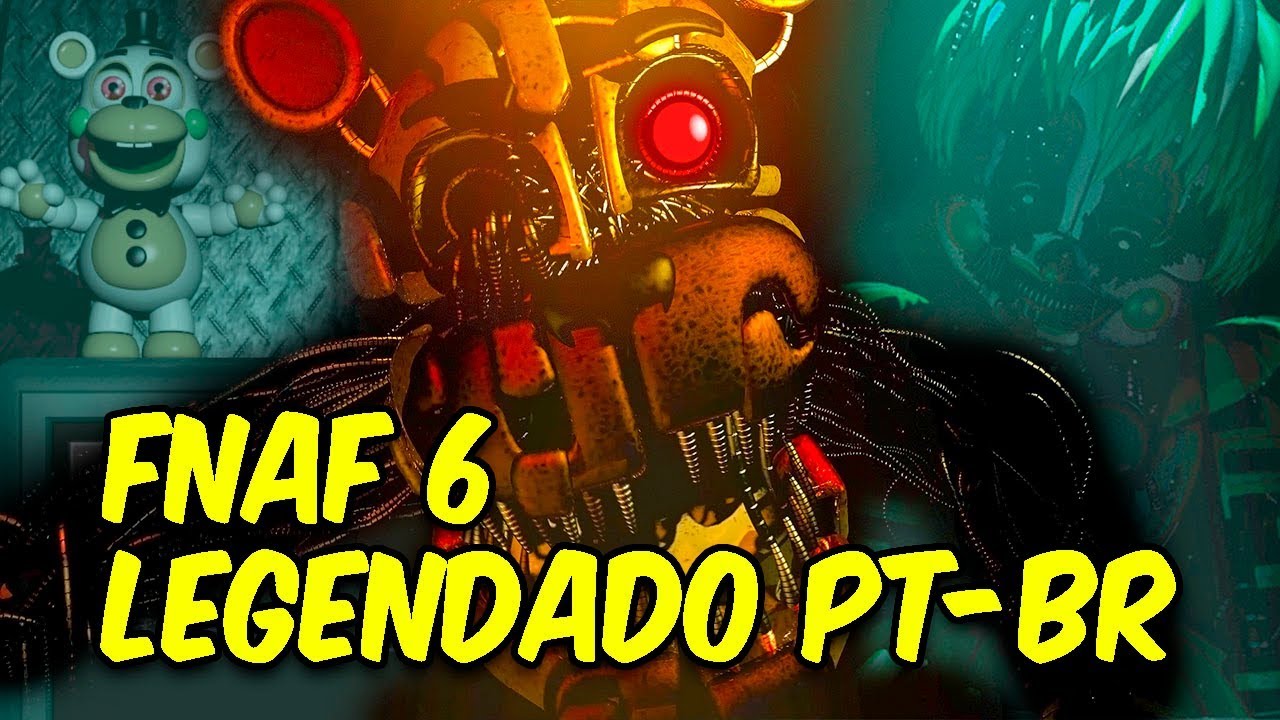 FNAF 6 LEGENDADO PT-BR | Freddy Fazbear's Pizzeria Simulator [FNAF 6 ...