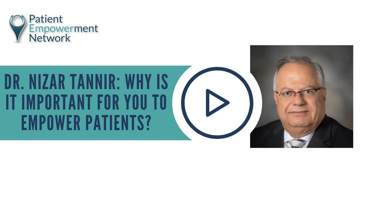 Dr. Nizar Tannir: Why Is It Important for You to Empower Patients ...