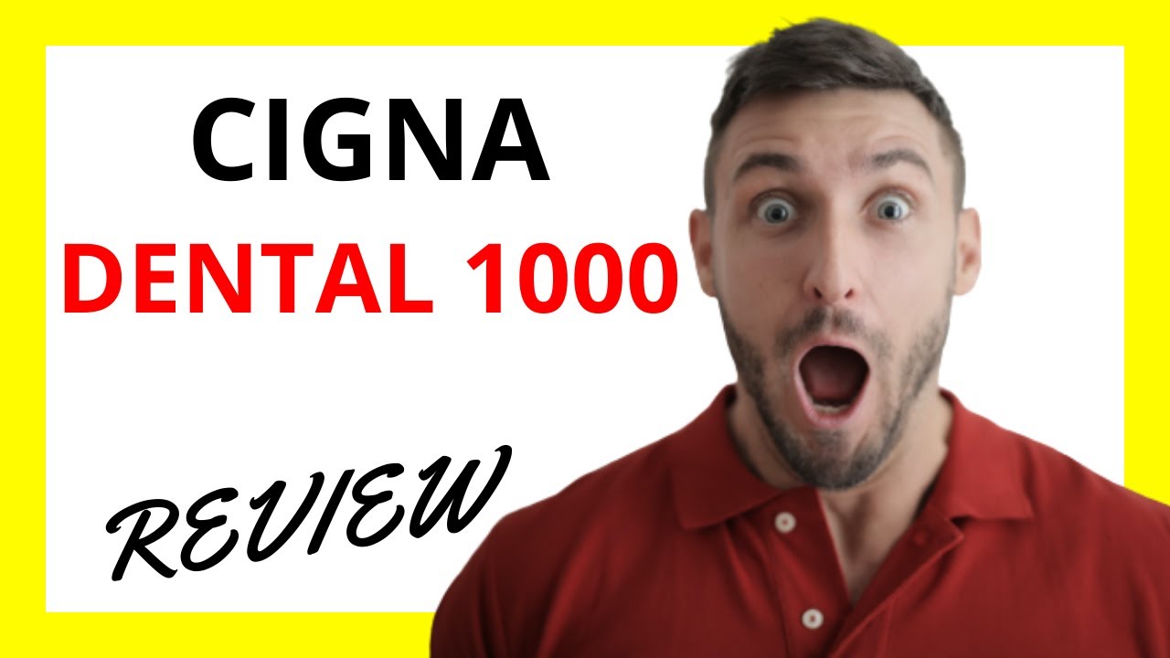 🔥 Cigna Dental 1000 Review: Pros and Cons - YouTube