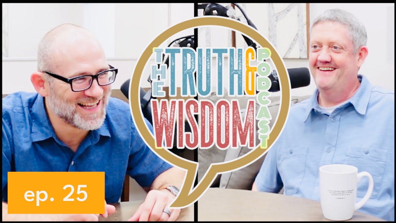 Ep. 25: Joy - Truth and Wisdom Podcast - YouTube